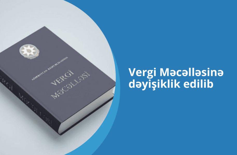 Vergi Məcəlləsinə dəyişiklik edilib | Vergi.Az