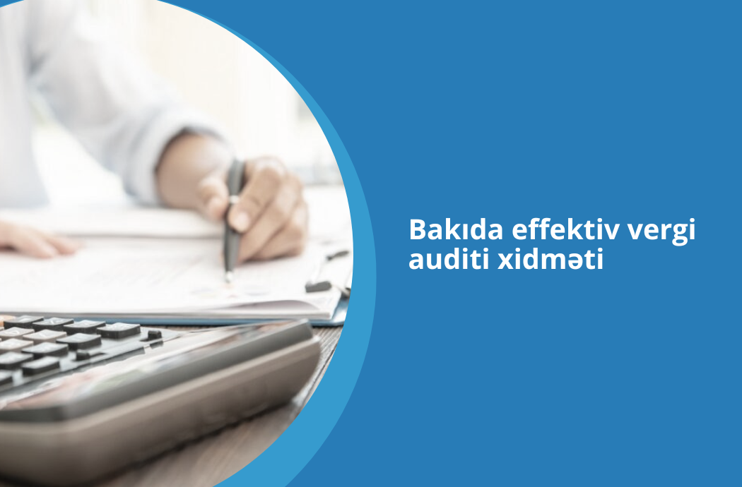 Vergi auditi xidməti Bakıda | Audit xidmətləri